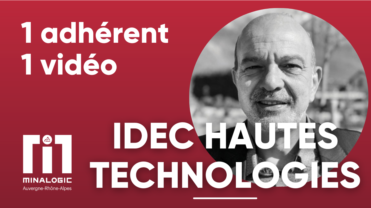 1 adhérent - 1 vidéo - IDEC HAUTES TECHNOLOGIES - Minalogic